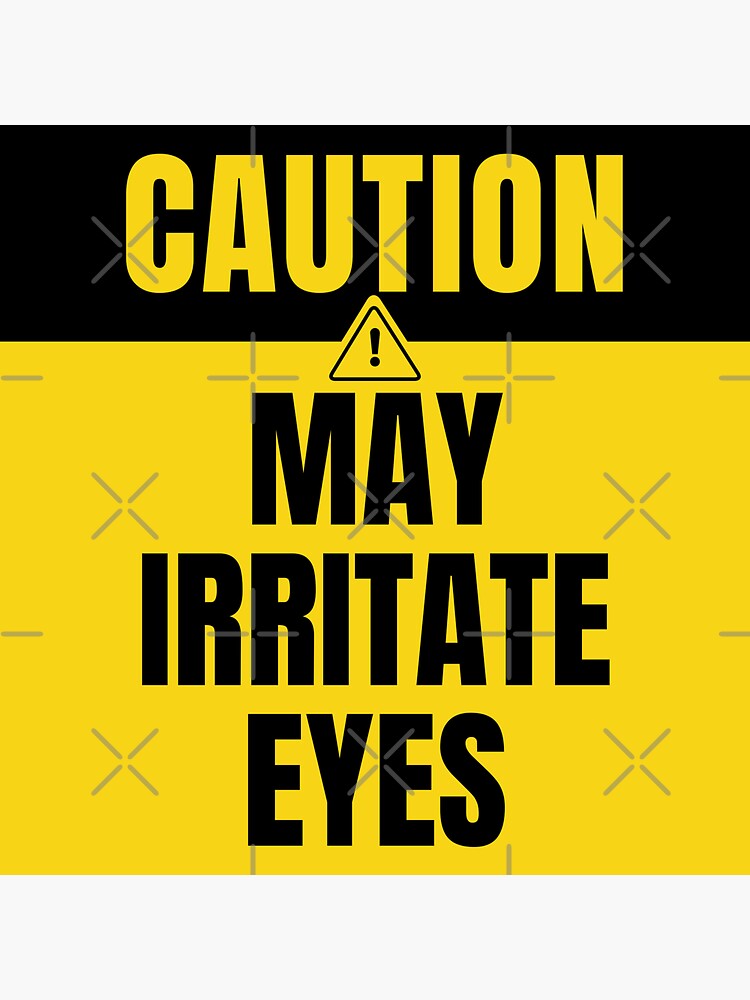 "May irritate eyes caution sign" Sticker for Sale by DesignsByDaddy ...