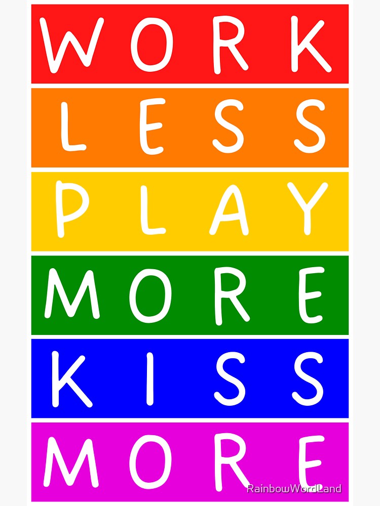 "Work less. Play more. Kiss more - Rainbow" Sticker for Sale by ...