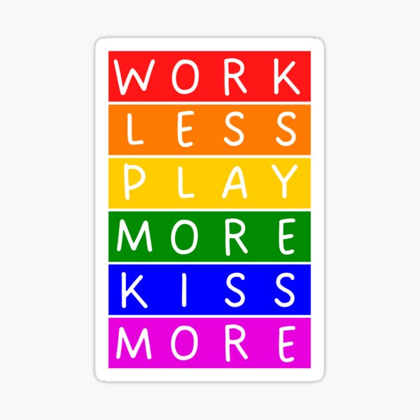 "Work less. Play more. Kiss more - Rainbow" Sticker for Sale by ...