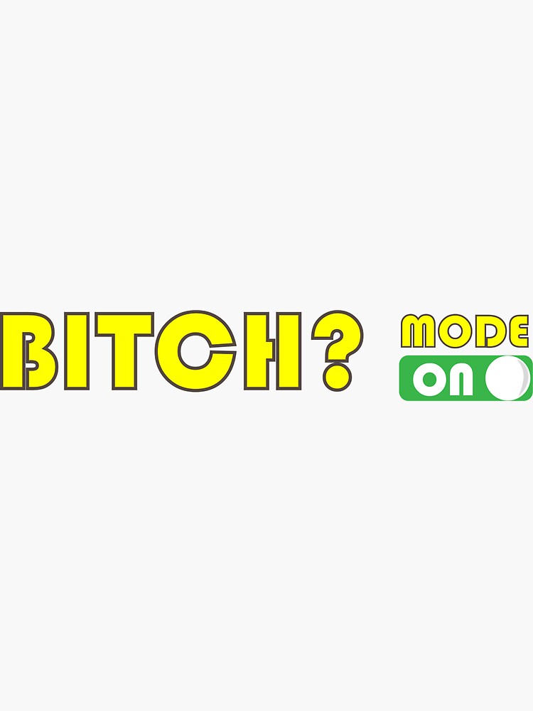 "BITCH MODE ON" Sticker for Sale by rainbowart31 | Redbubble