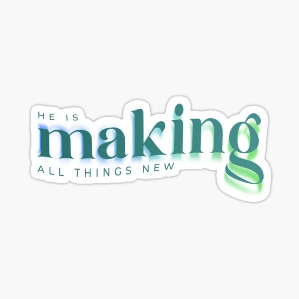 "He is making all things new Bible Verse Design Revelation 21:5 ...
