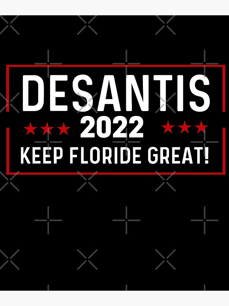 "DeSantis 2022 Keep Florida Great, Vote ron desantis" Photographic ...