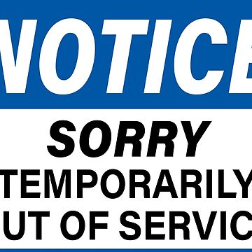 "Sorry Temporarily Out Of Service sign" Sticker for Sale by StickDeco | Redbubble