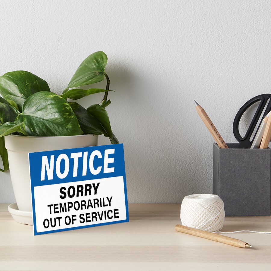 "Sorry Temporarily Out Of Service sign" Art Board Print for Sale by ...
