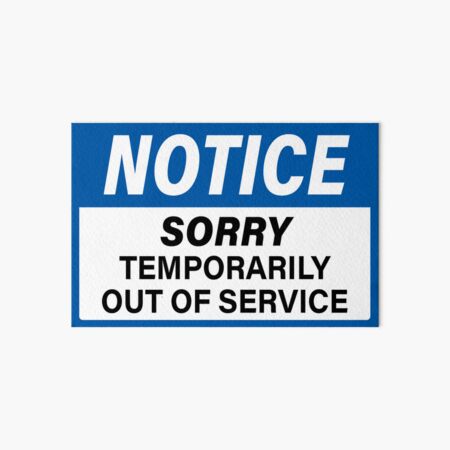 "Sorry Temporarily Out Of Service sign" Art Board Print for Sale by ...