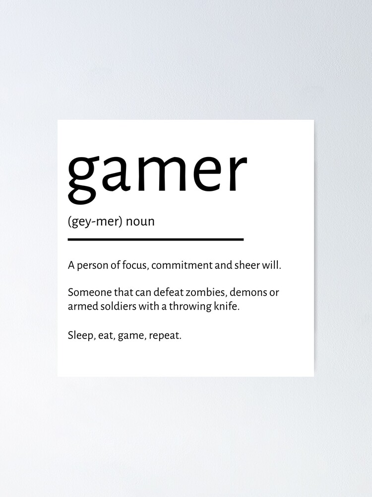 "Gamer Definition" Poster for Sale by TheArtOfClothes | Redbubble