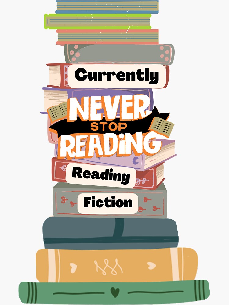 "Currently reading fiction, never stop reading" Sticker for Sale by ...