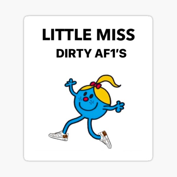 "Little Miss Dirty AF1s" Sticker for Sale by Kaylaskie | Redbubble