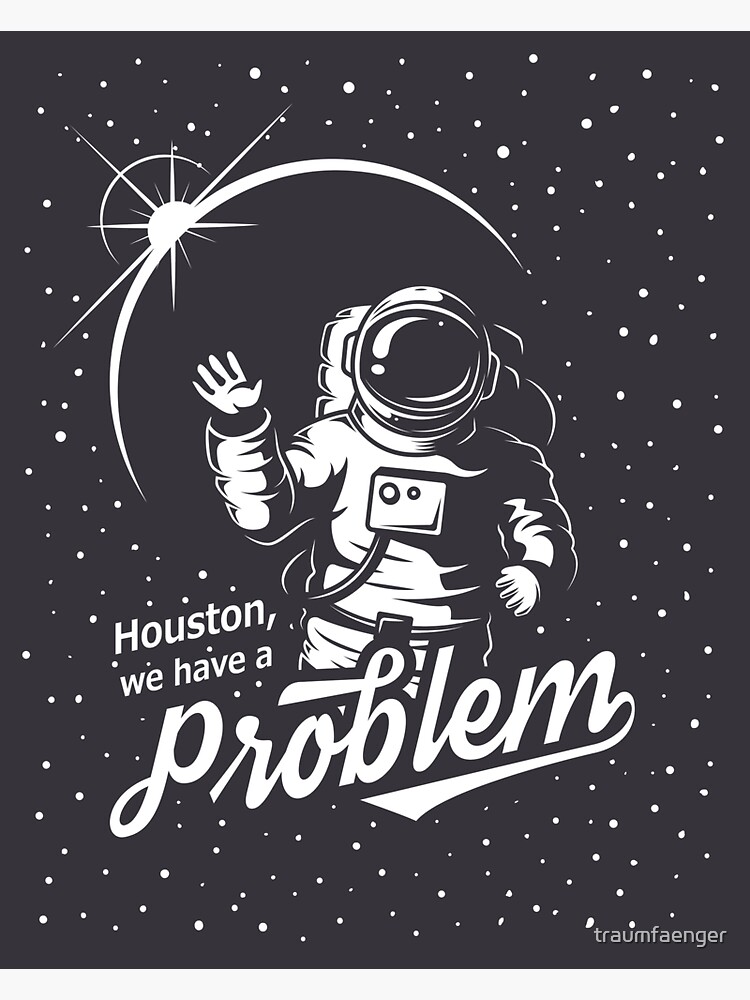 "Houston, We Have A Problem" Sticker for Sale by traumfaenger | Redbubble