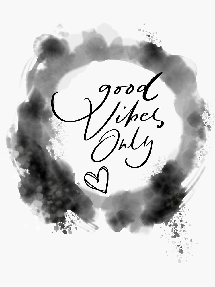 "Good Vibes Only Inspirational Quote | Black Watercolour Circle Border ...