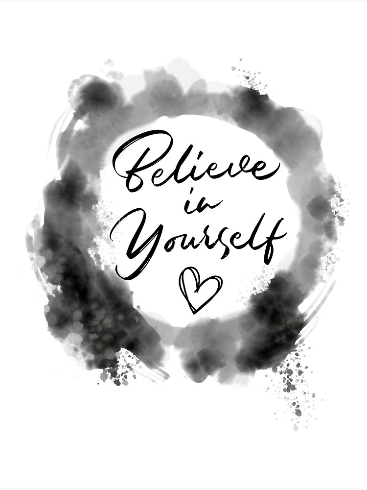 "Believe In Yourself Inspirational Quote | Black Watercolour Circle ...