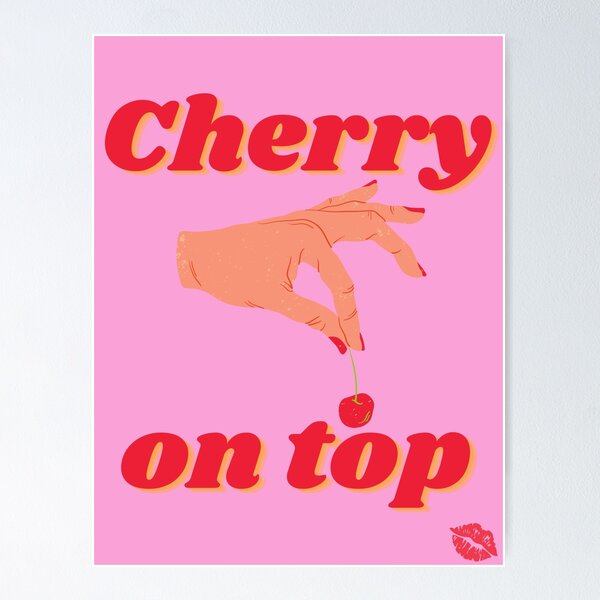 "Cherry On Top" Poster for Sale by MarinCook | Redbubble