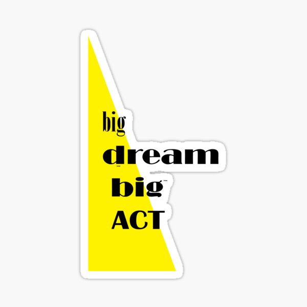 "Funny Big dream Big Act " Sticker for Sale by safaeel12 | Redbubble