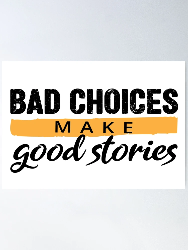 Bad Choices Quotes