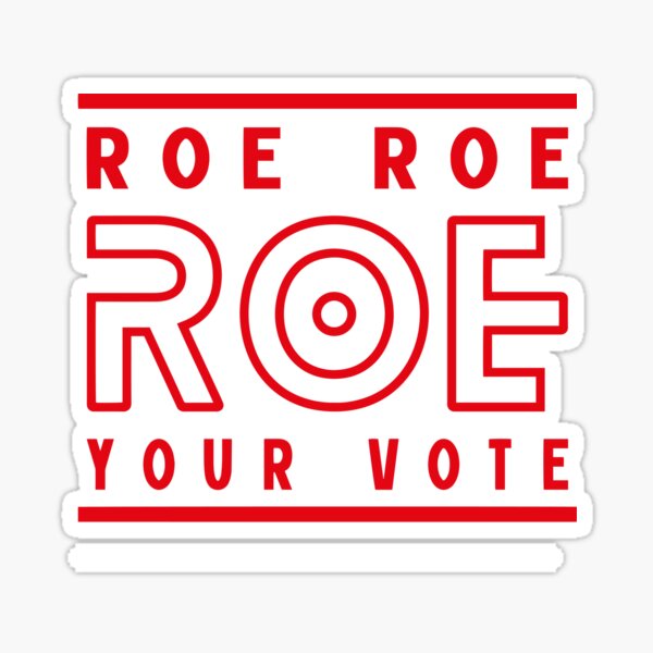 "Roe Roe Roe Your Vote" Sticker for Sale by BouchraTafraout | Redbubble