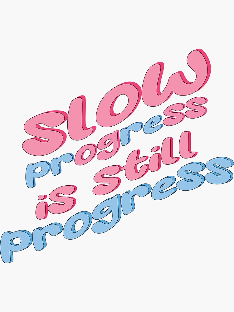 "Cute Saying Slow Progress Is Still Progress" Sticker for Sale by ...