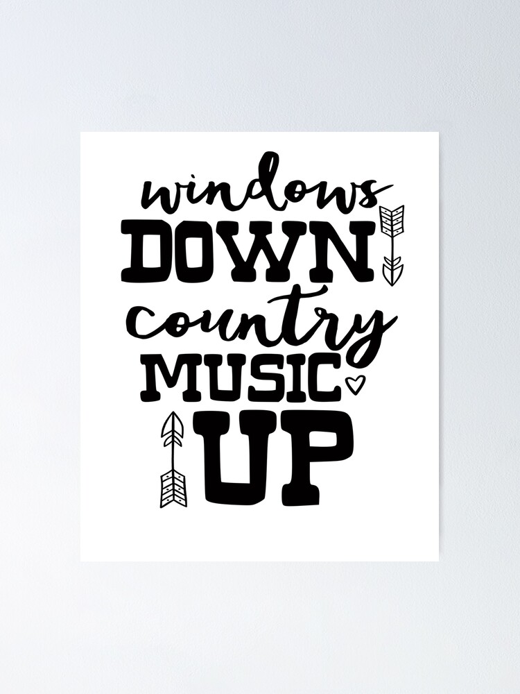 "Windows Down Country Music Up" Poster by adametzb | Redbubble