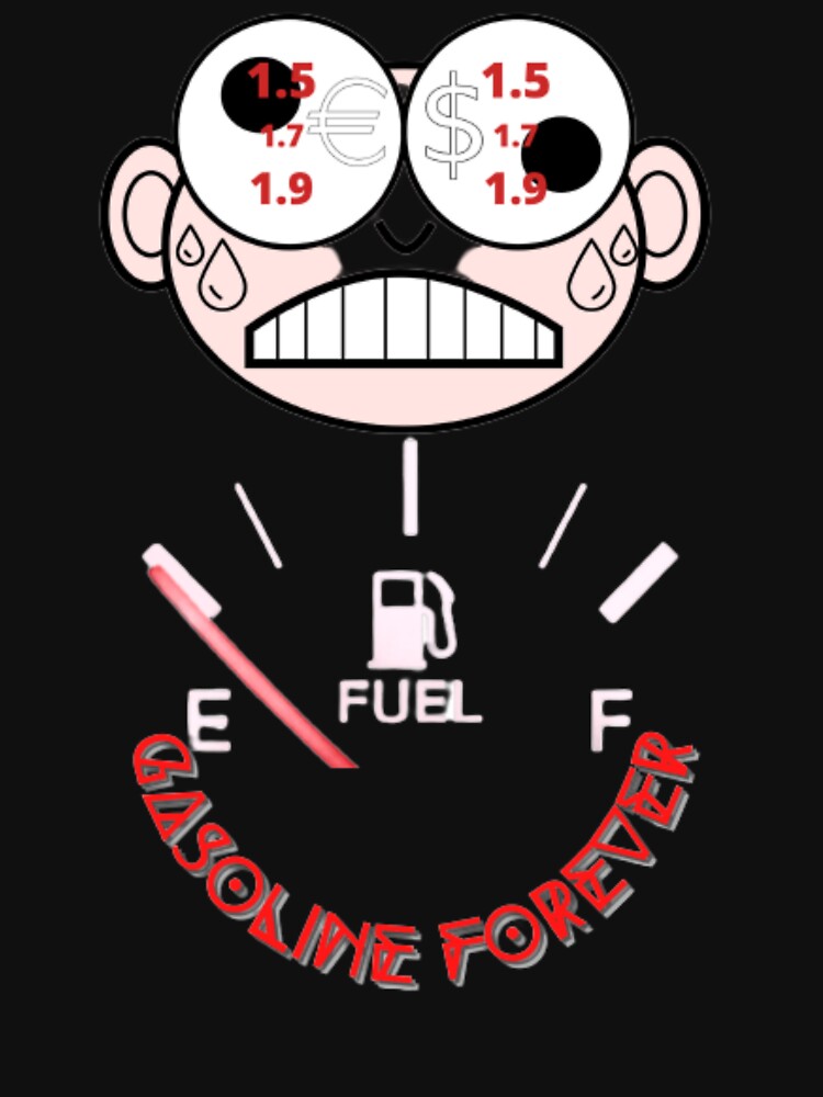 "Gasoline Forever Funny Gas, strange gas quote" T-shirt for Sale by ...