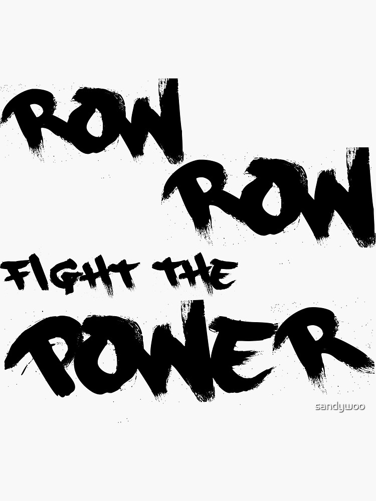 "Row Row Fight the Power" Sticker by sandywoo | Redbubble
