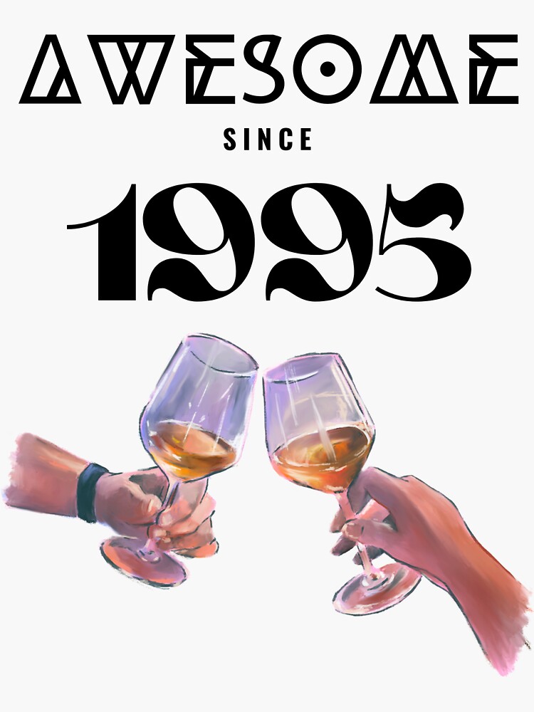"AWESOME SINCE 1995" Sticker for Sale by DESIGNUPEDDY | Redbubble