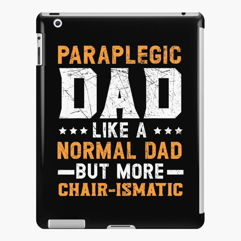 Mens Paraplegic Dad Fathers Day Handicap Amputee Paraplegic Ipad Case And Skin For Sale By