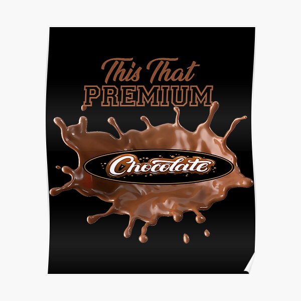 "This That Premium CHOCOLATE Funny Chocolate Lovers " Poster for Sale ...