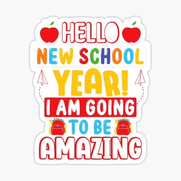 "Hello New School Year IAm Going To Be Amazing Back to School " Sticker ...