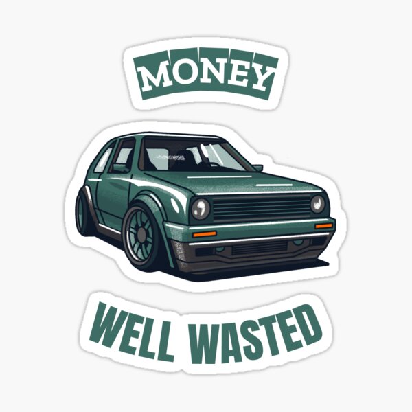 "MONEY WELL WASTED-CAR DESIGN" Sticker for Sale by JoachinArt | Redbubble