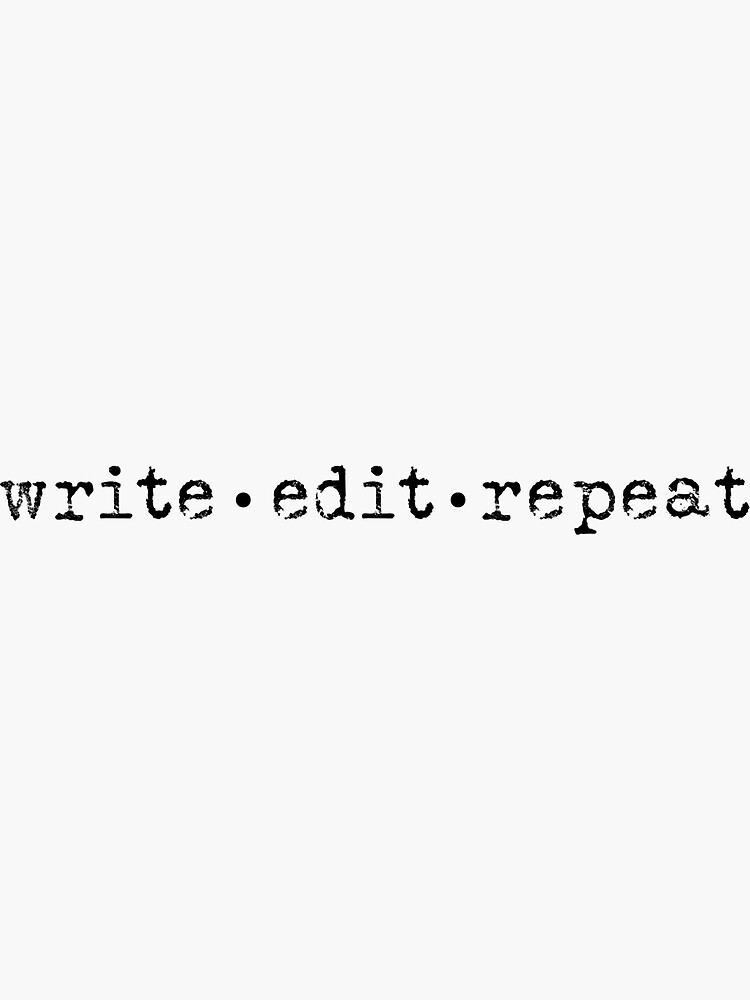 "Write Edit Repeat" Sticker for Sale by vanderbentem | Redbubble