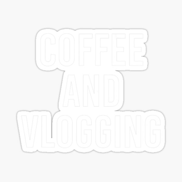 "Coffee And Vlogging" Sticker for Sale by ChinnfChinz | Redbubble