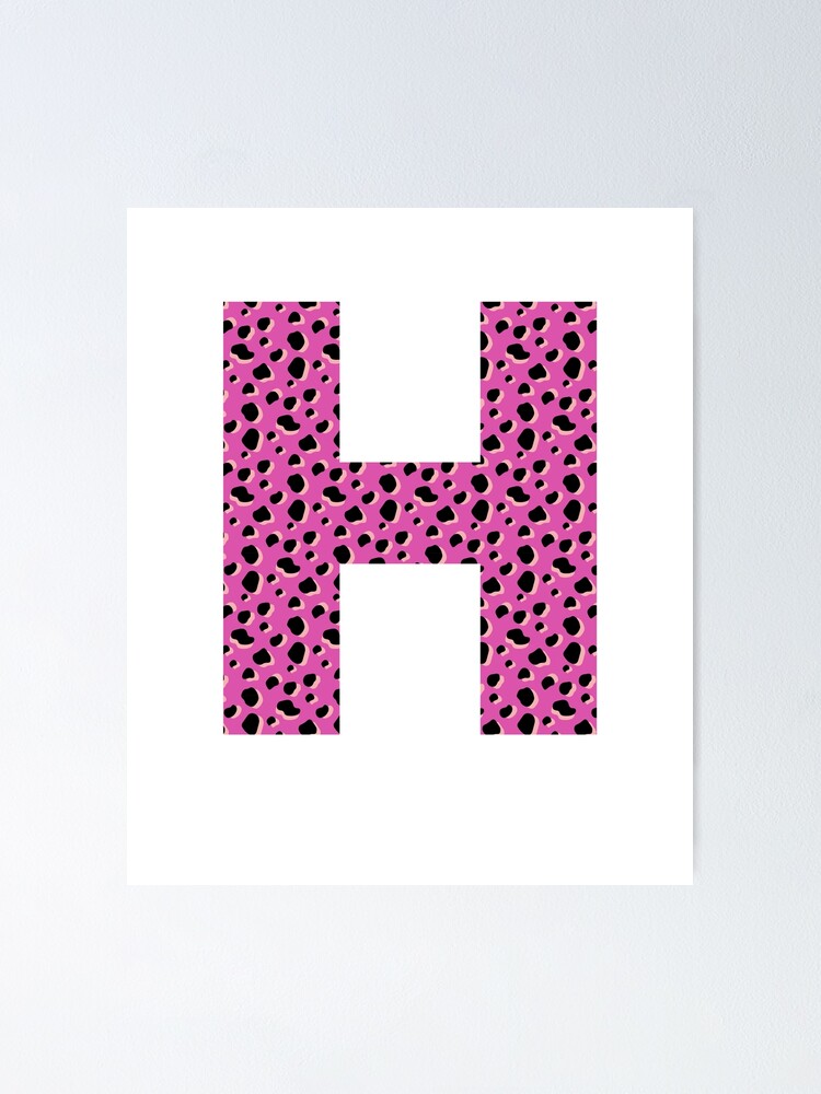 "Pink and Black Leopard Cheetah Alphabet Letter H " Poster for Sale by ...