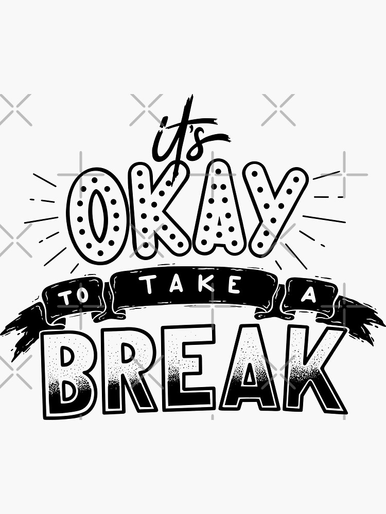 "It Is OK To Take A Break Typography" Sticker for Sale by Vgalax ...