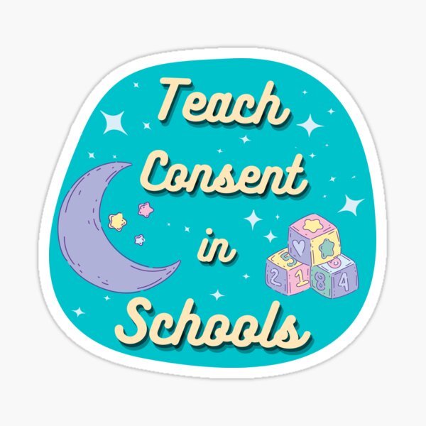 "Teach Consent in Schools" Sticker for Sale by RedJacq | Redbubble