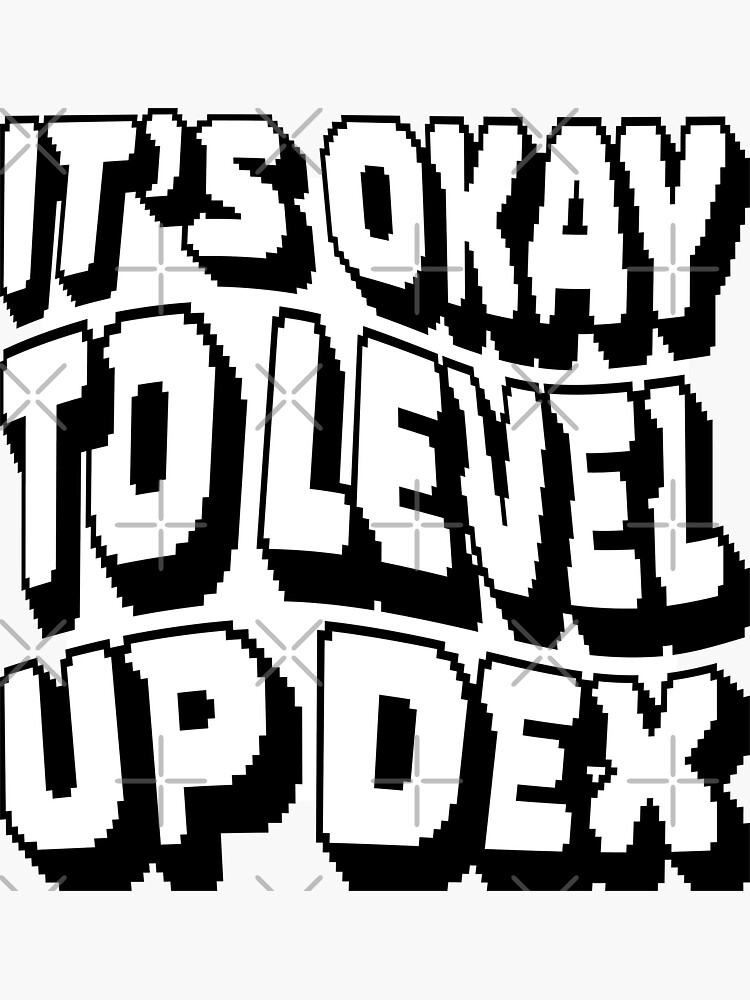 "It's okay to level up dex. Funny wavy video game quote." Sticker for ...