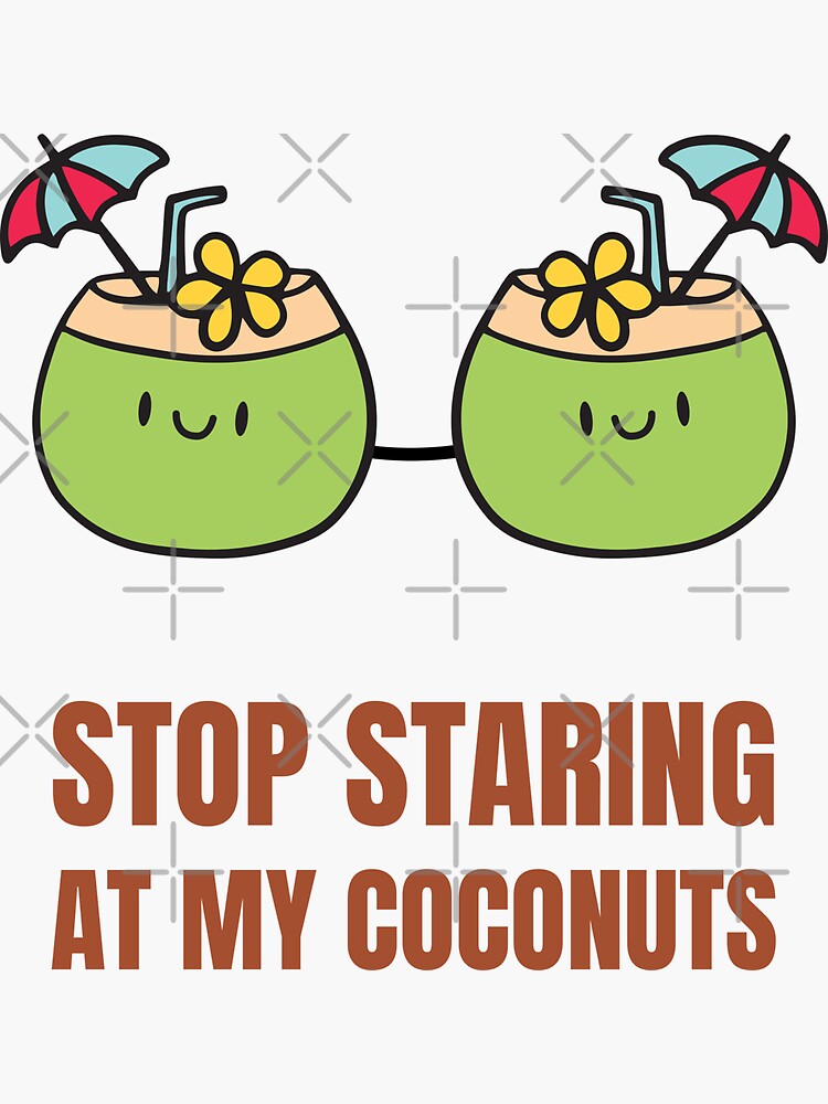 "Coconut Boobs Funny Stop Staring At My Coconuts" Sticker for Sale by ...