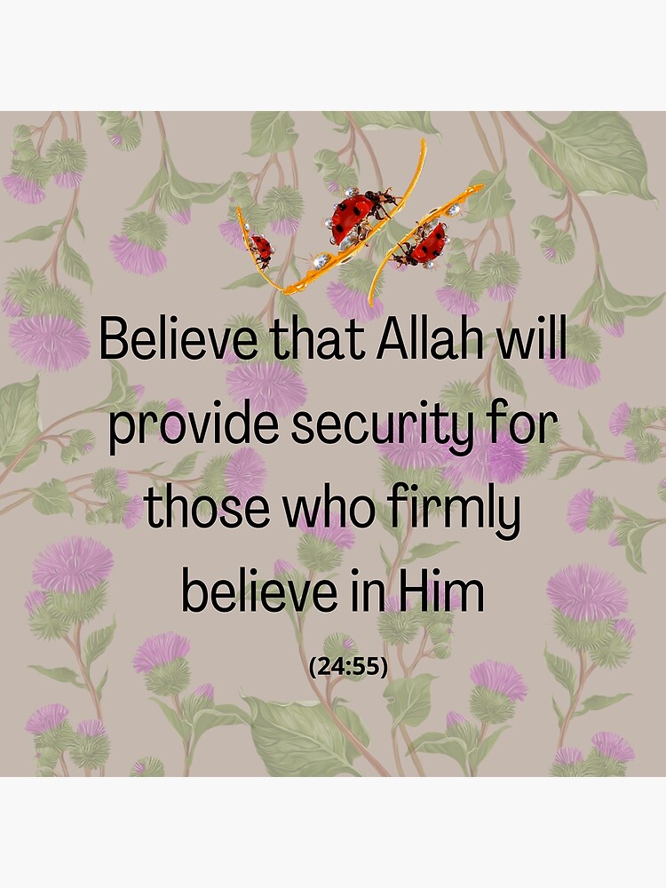 "Believe that Allah will provide security for those who firmly believe ...