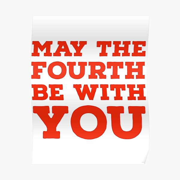 "May the Fourth" Poster for Sale by robpritchard | Redbubble