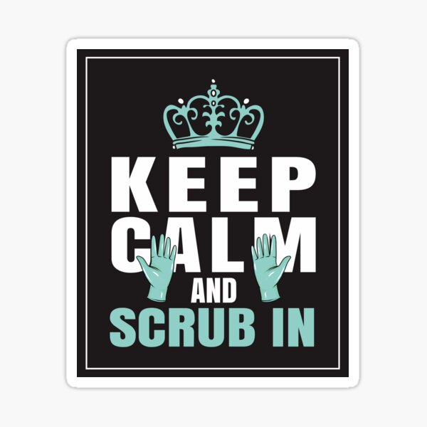 "Keep Calm And Scrub In | Surgical Tech" Sticker for Sale by ViosVeld ...