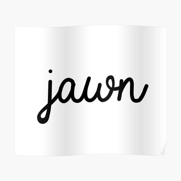 "jawn" Poster for Sale by catscollegecuts | Redbubble