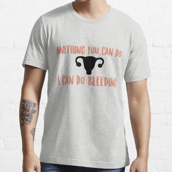 "Anything You Can Do, I Can Do Bleeding" T-shirt for Sale by abimb ...
