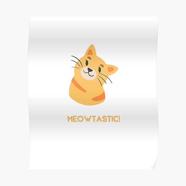 "MEOW!" Poster for Sale by DressUrself | Redbubble