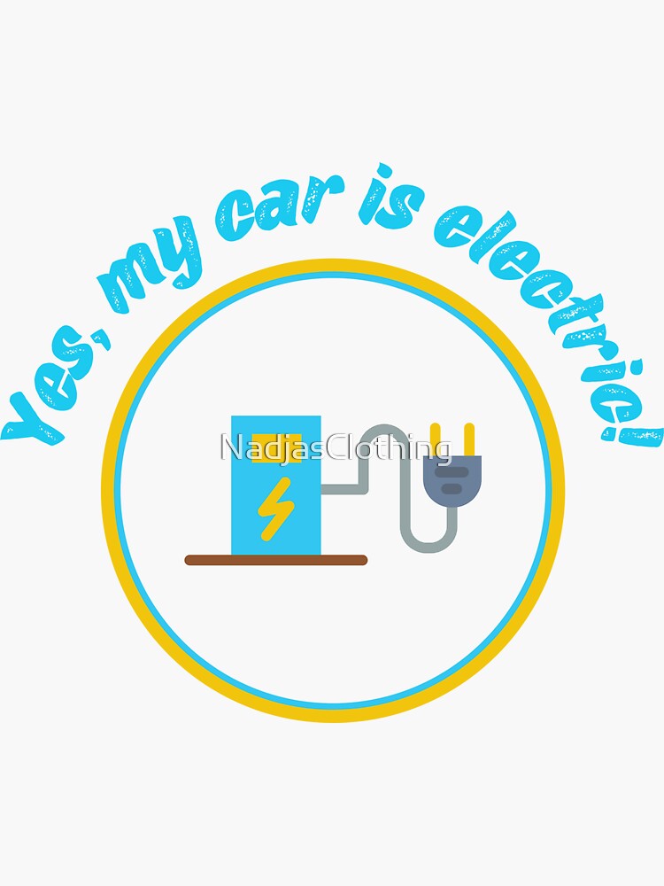 "Yes, my car is electric! - for all electric car fans" Sticker for Sale ...