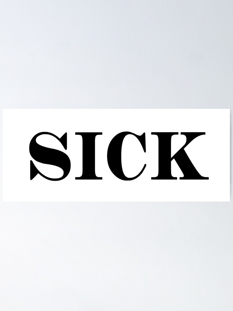 Sick Poster For Sale By Sanseffort Redbubble sick-poster-for-sale-by-sanseffort-redbubble