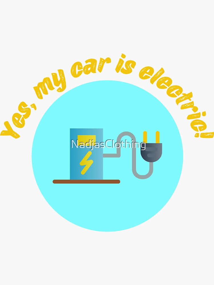 "Yes, my car is electric! - for all electric car fans" Sticker for Sale ...