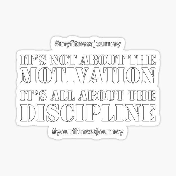 "Motivation & Discipline - It's All About The Discipline" Sticker for ...