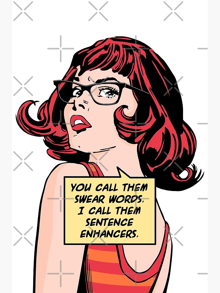 "You Call Them Swear Words I Call Them Sentence Enhancers" Poster for ...