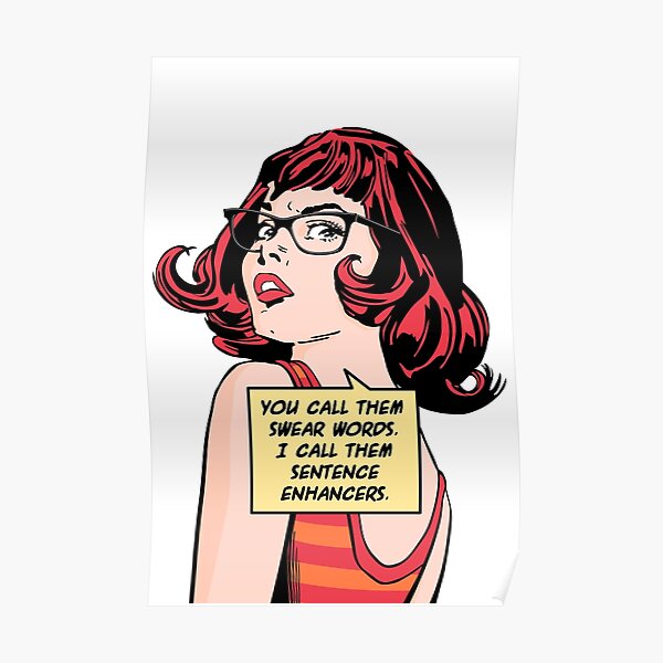 "You Call Them Swear Words I Call Them Sentence Enhancers" Poster for ...