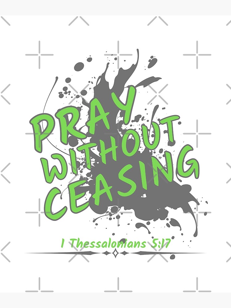 "Pray without ceasing 1 Thessalonians 5:17" Poster for Sale by ...