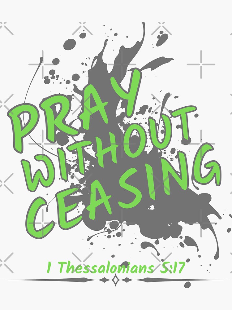 "Pray without ceasing 1 Thessalonians 5:17" Sticker for Sale by ...