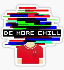 Be More Chill: Stickers | Redbubble